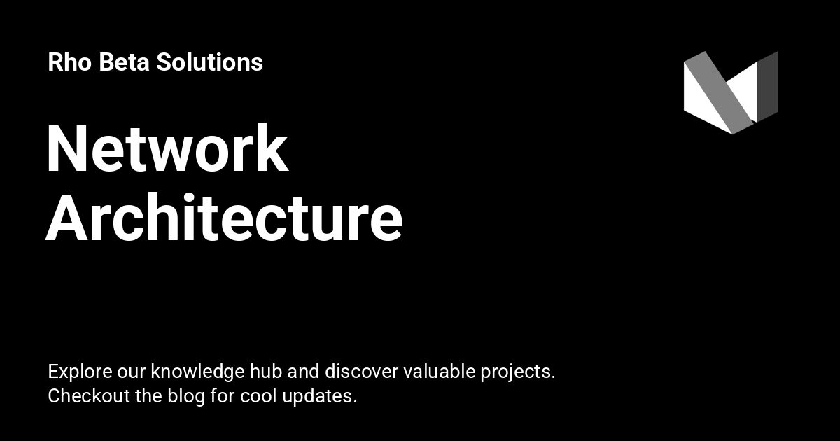 Network Architecture - Rho Beta Solutions